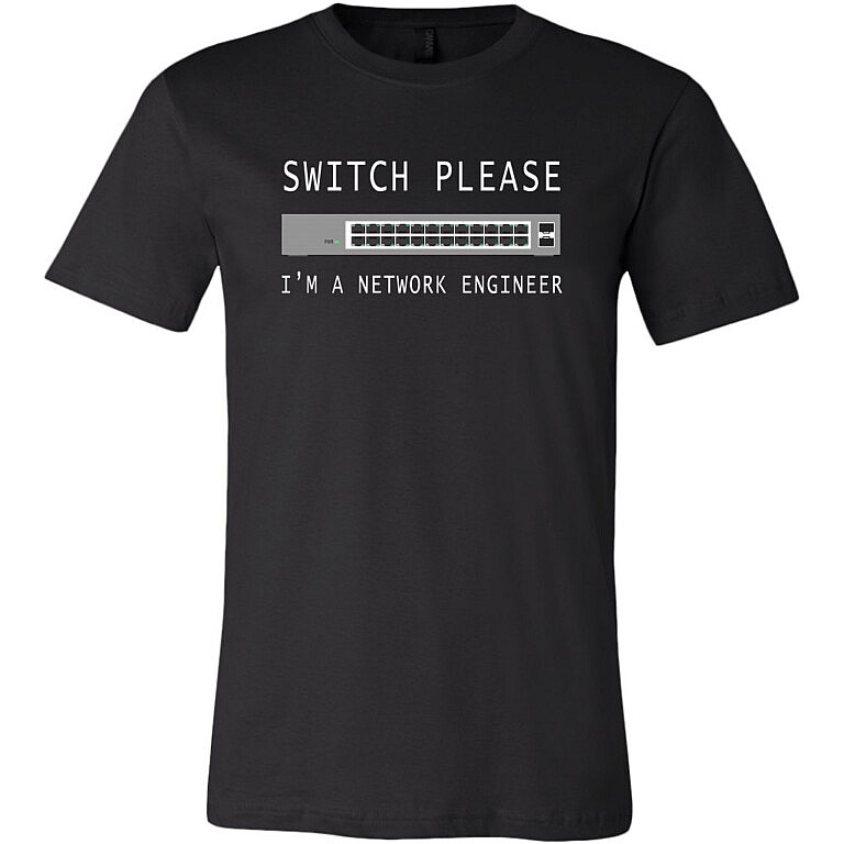Funny Network Engineer T-Shirt - Switch Please - Buy Online