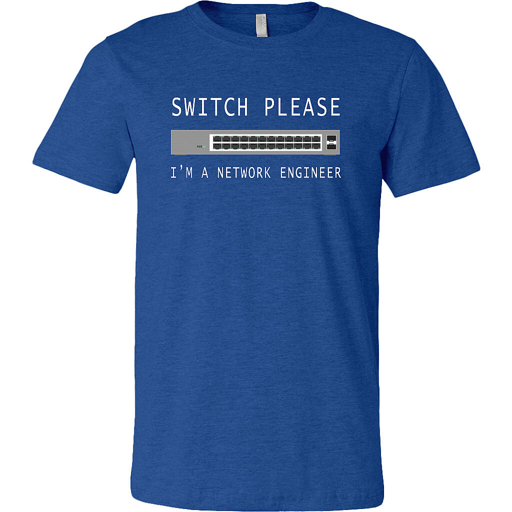Funny Network Engineer T-Shirt - Switch Please - Buy Online