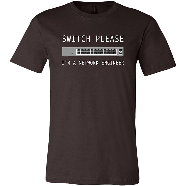 Funny Network Engineer T-Shirt - Switch Please - Buy Online